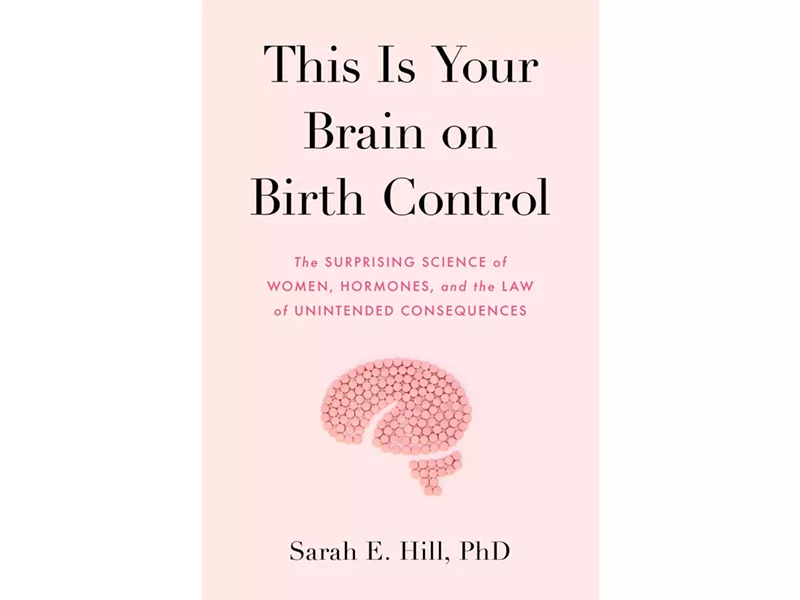 New Book Says Birth Control Changes Women's Brains and We Need to ...